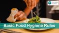 Basic Food Hygiene Rules to Consider When Preparing Food