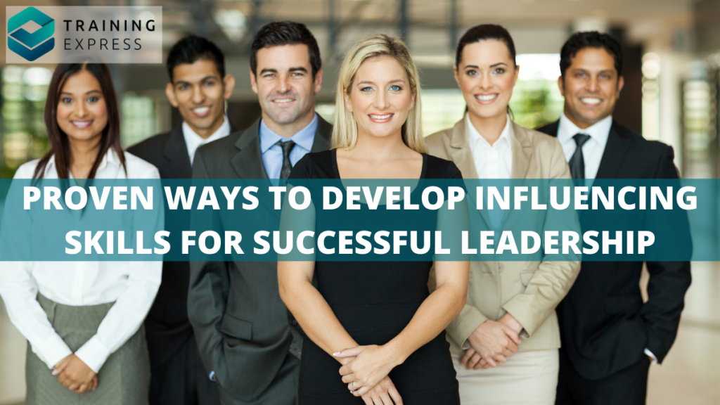 10 Proven Ways To Develop Influencing Skills For Successful Leadership
