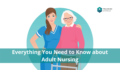 Everything You Need to Know about Adult Nursing – Training Express