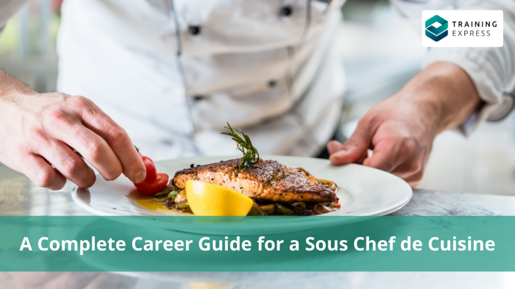 Sous Chef: A Complete Career Guide for a Sous Chef de Cuisine