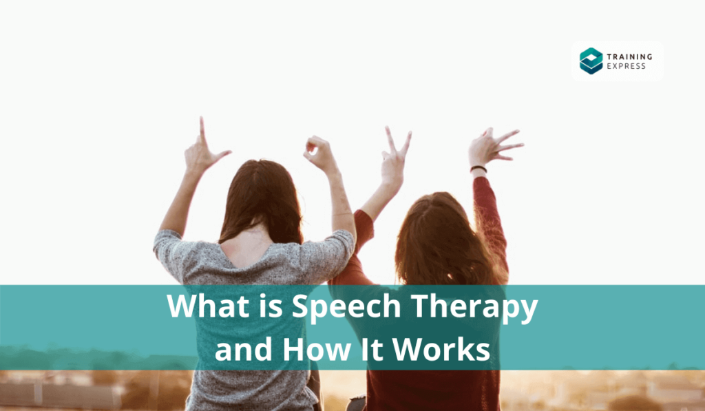 What is Speech Therapy and How It Works – Training Express