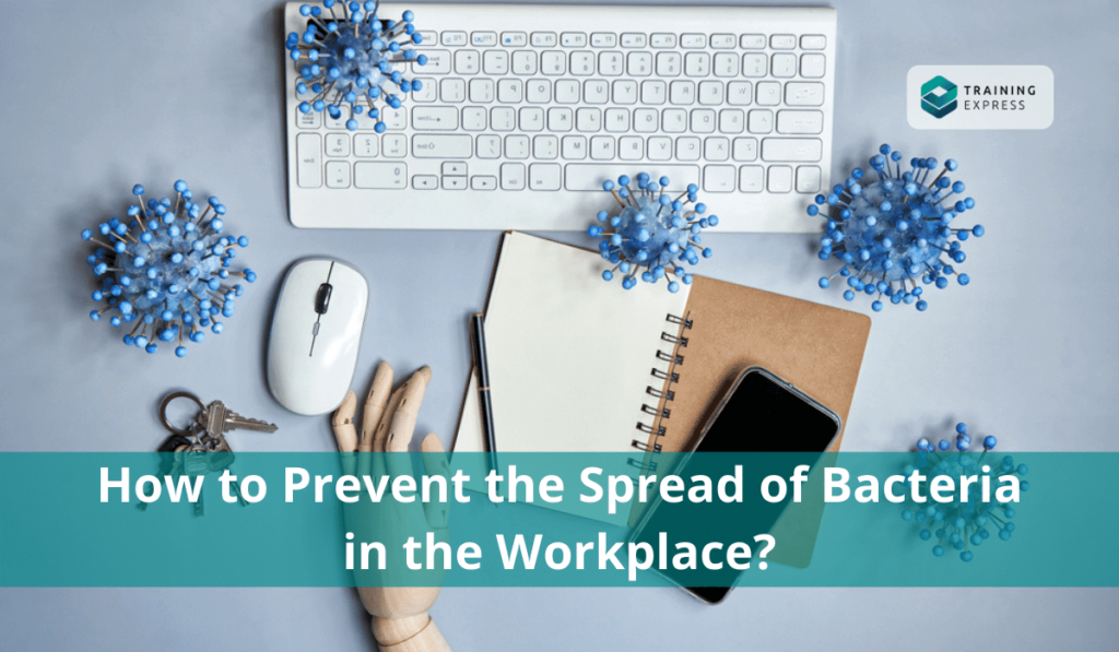 How to prevent the spread of bacteria in the workplace
