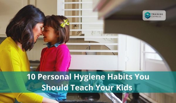 10 Personal Hygiene Practices You Should Teach Your Kids