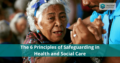 The 6 Principles of Safeguarding in Health and Social Care – Training ...