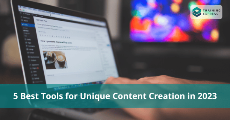5 Best Tools for Unique Content Creation in 2023 – Training Express